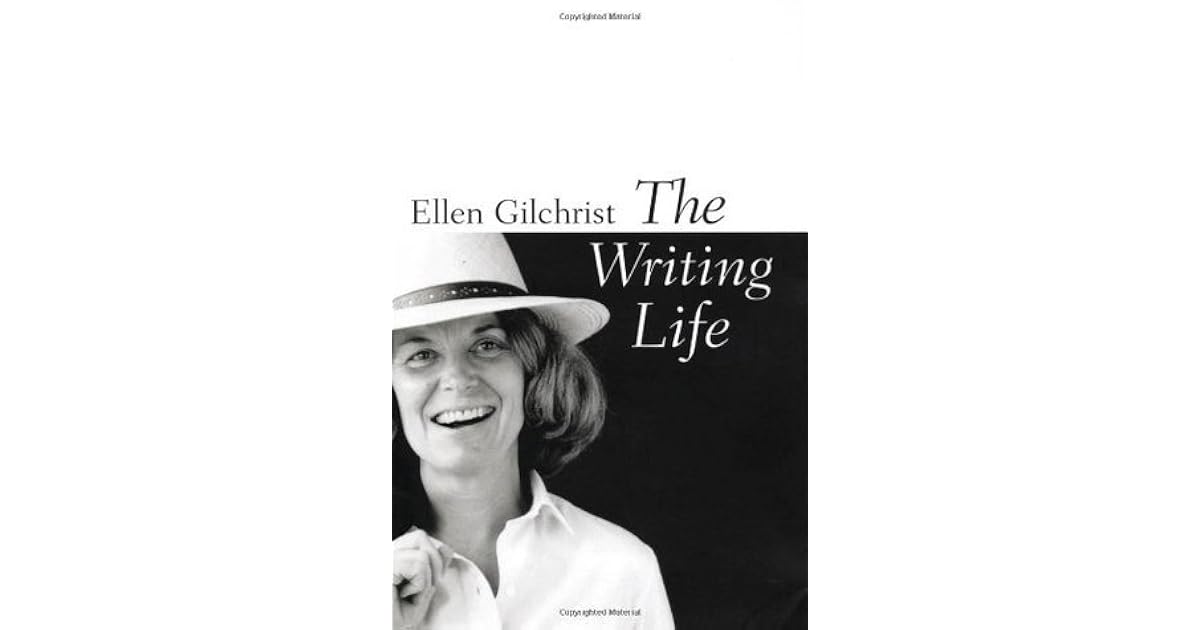 The Writing Life by Ellen Gilchrist