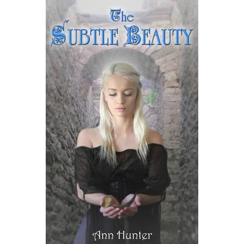 The Subtle Beauty by Ann Hunter — Reviews, Discussion, Bookclubs, Lists