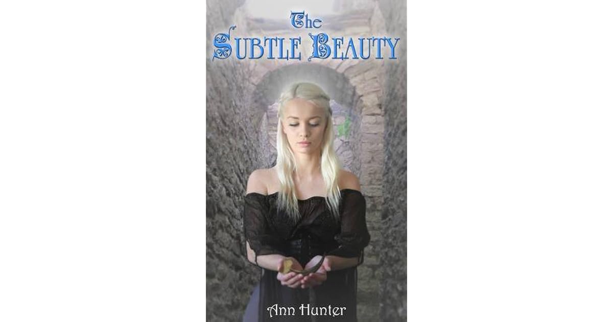 The Subtle Beauty by Ann Hunter