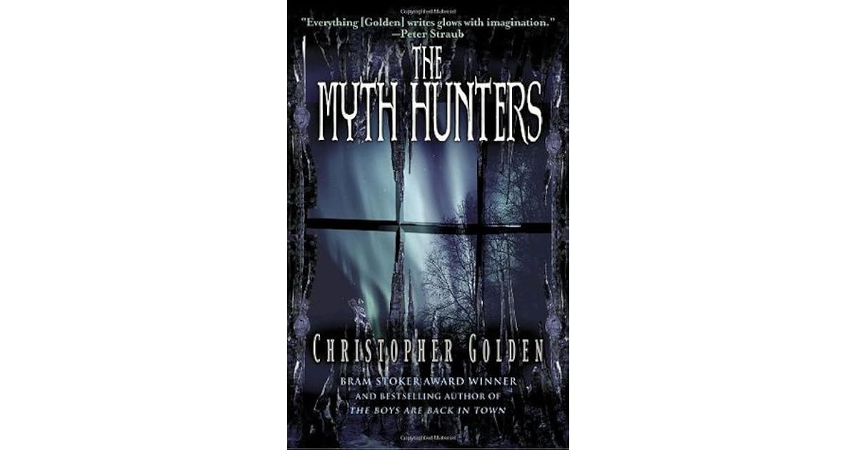 The Myth Hunters (The Veil, #1) by Christopher Golden