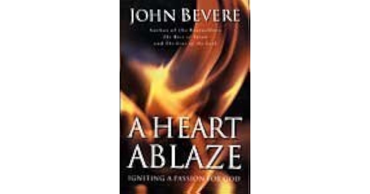 A Heart Ablaze by John Bevere