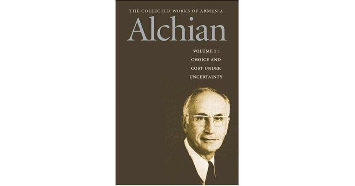The Collected Works of Armen A. Alchian by Armen A. Alchian