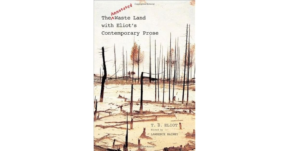 The Annotated Waste Land with Eliot's Contemporary Prose by T.S. Eliot
