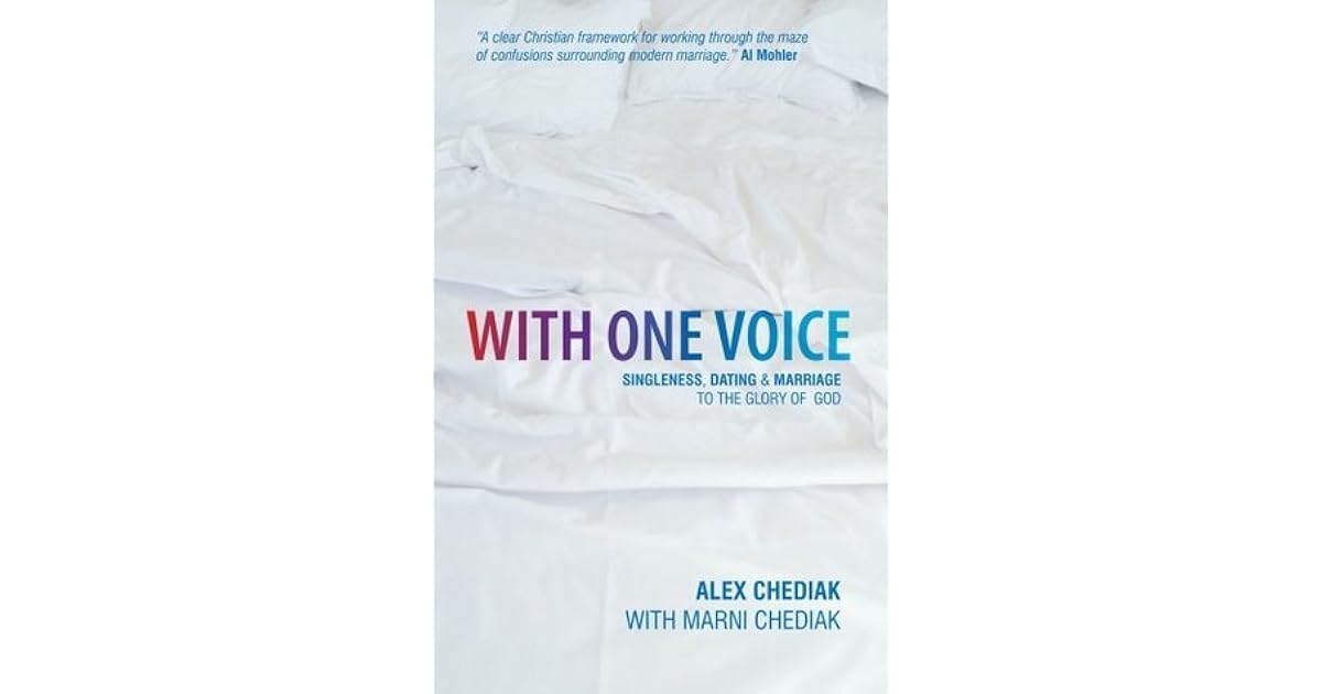 With One Voice: Singleness, Dating, and Marriage to the Glory of God by ...