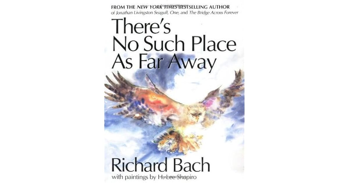 There's No Such Place As Far Away by Richard Bach