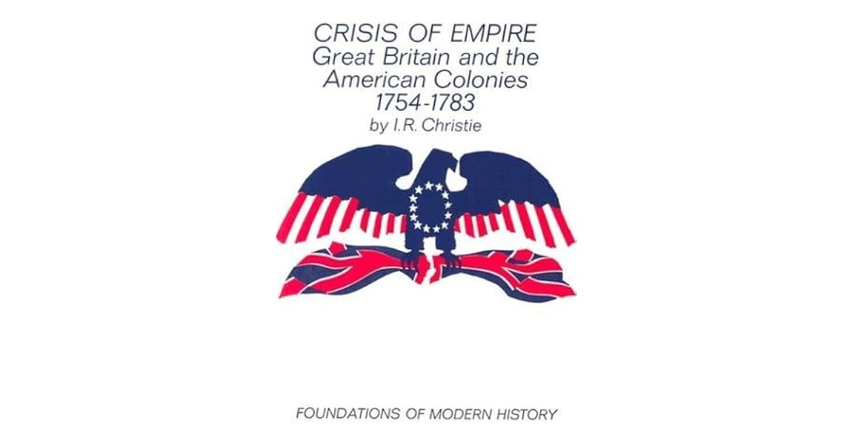 Crisis of Empire: Great Britain and the American Colonies, 1754-1783 by ...