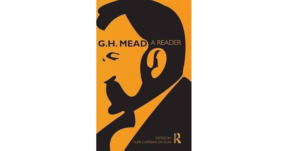 G. H. Mead: A Reader by George Herbert Mead