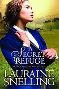 A Secret Refuge Series by Lauraine Snelling