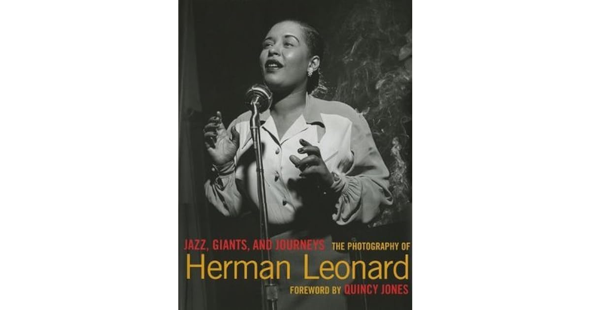 Jazz, Giants and Journeys: The Photography of Herman Leonard by Herman ...