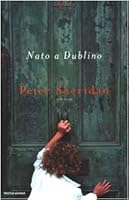 44: Dublin Made Me by Peter Sheridan