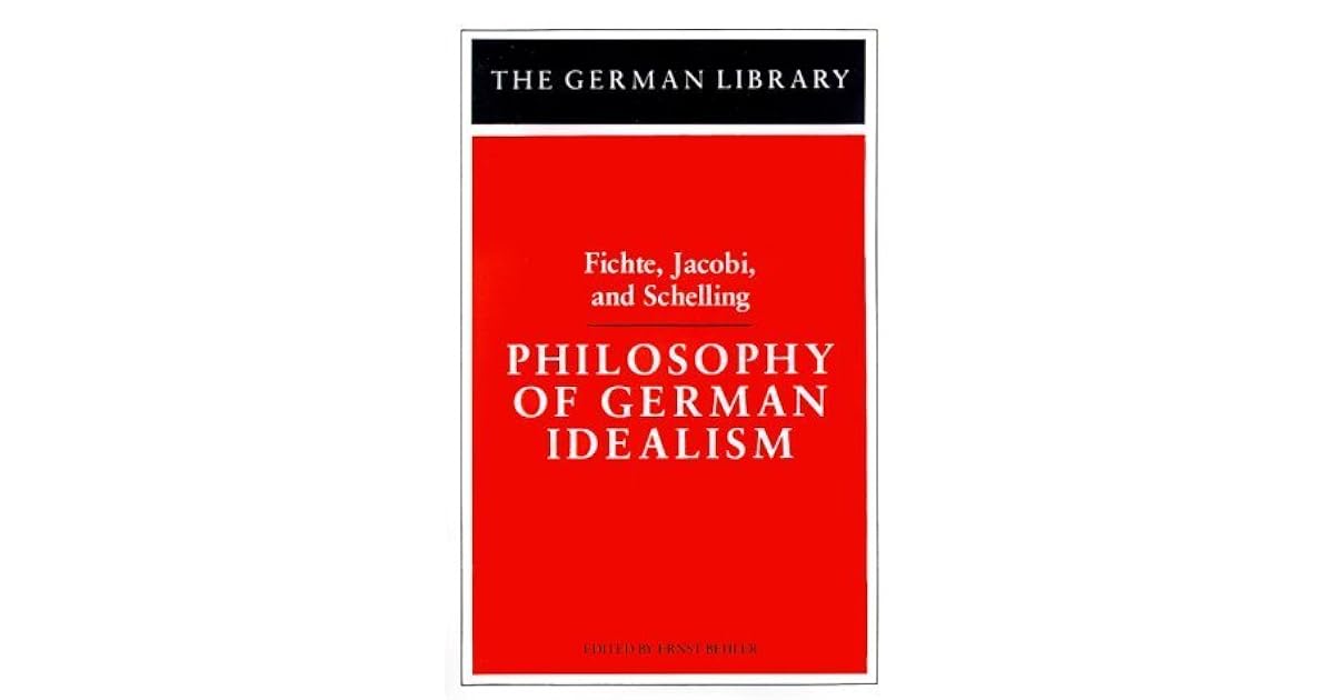 Philosophy of German Idealism: Fichte, Jacobi, and Schelling by Ernst ...
