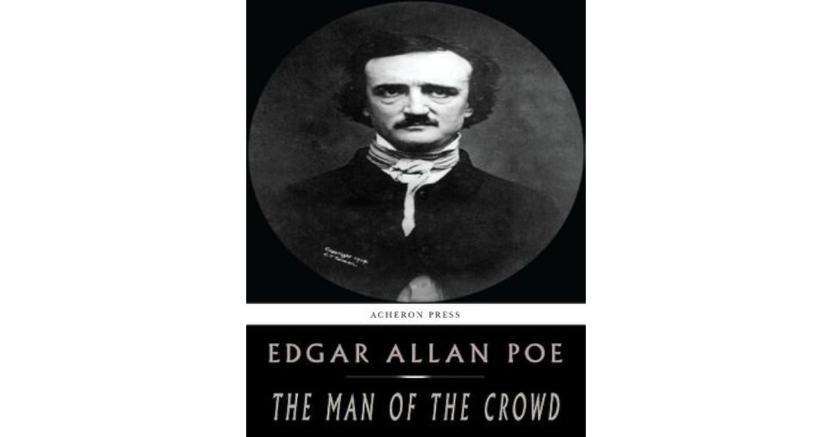 The Man of the Crowd by Edgar Allan Poe