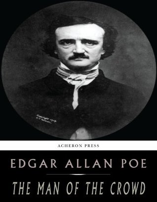 The Man of the Crowd by Edgar Allan Poe