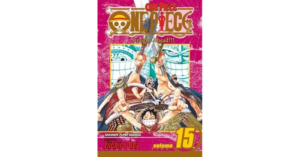 One Piece, Volume 15: Straight Ahead! by Eiichiro Oda