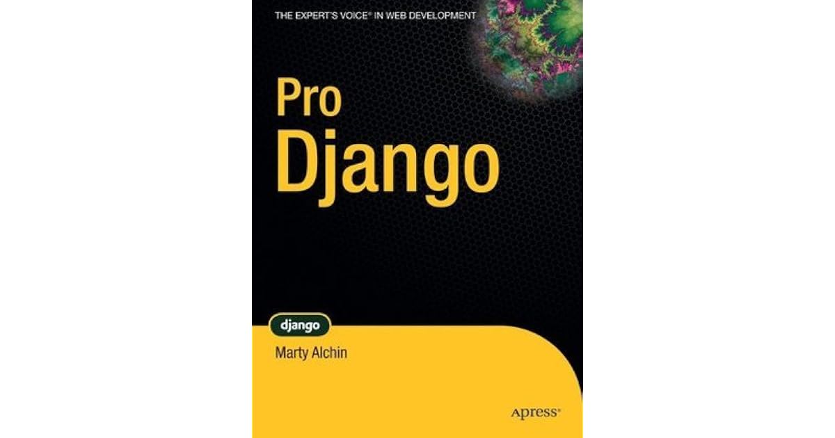 Pro Django by Marty Alchin
