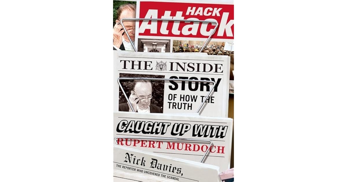 Hack Attack: How the Truth Caught Up with the World's Most Powerful Man ...