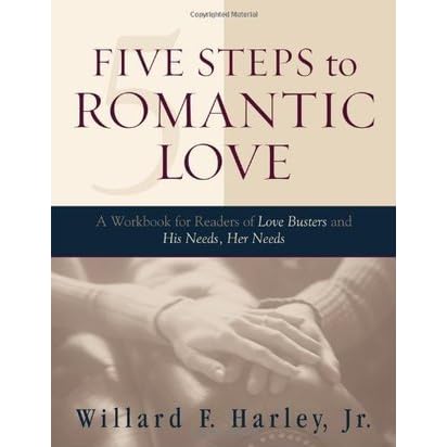 Five Steps to Romantic Love: A Workbook for Readers of Love Busters and ...