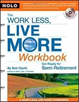 Work Less, Live More: The Way to Semi-Retirement by Robert Clyatt