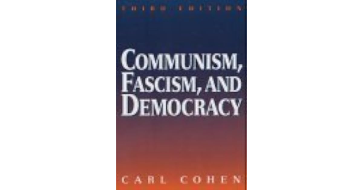 Communism, Fascism, and Democracy: The Theoretical Foundations by Carl ...