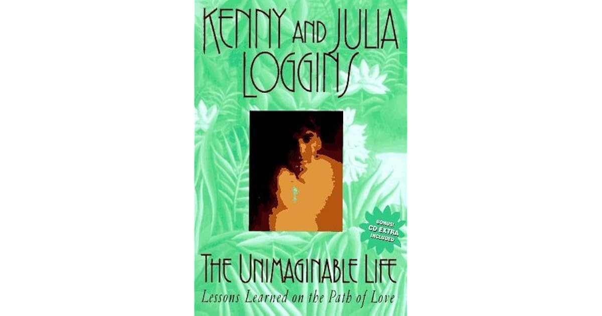 The Unimaginable Life: Lessons Earned on the Path to Love by Kenny Loggins