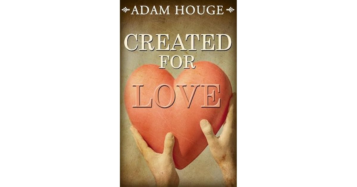 Created For Love by Adam Houge