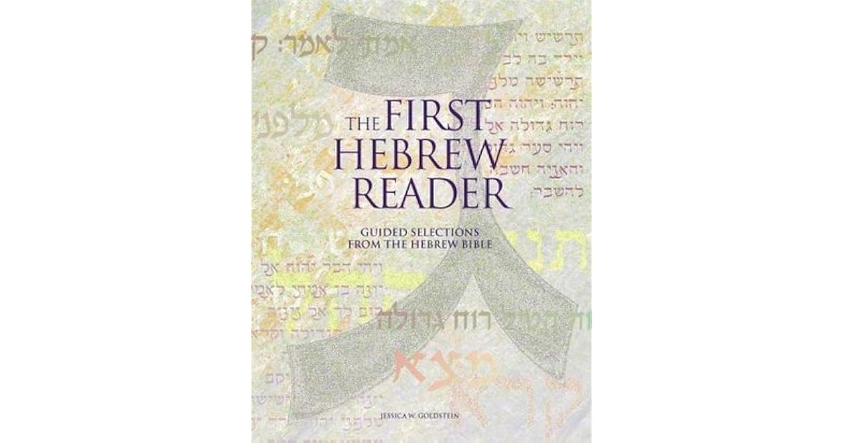 The First Hebrew Reader: Guided Selections from the Hebrew Bible by Jessica W. Goldstein
