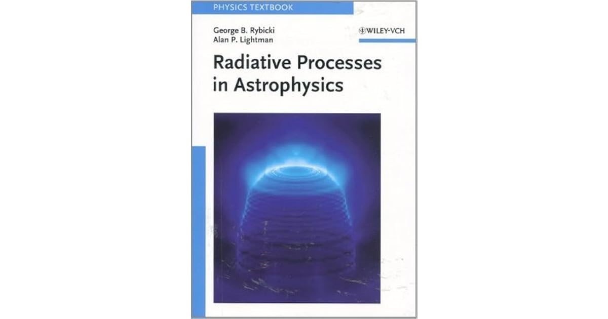 Radiative Processes in Astrophysics by George B. Rybicki