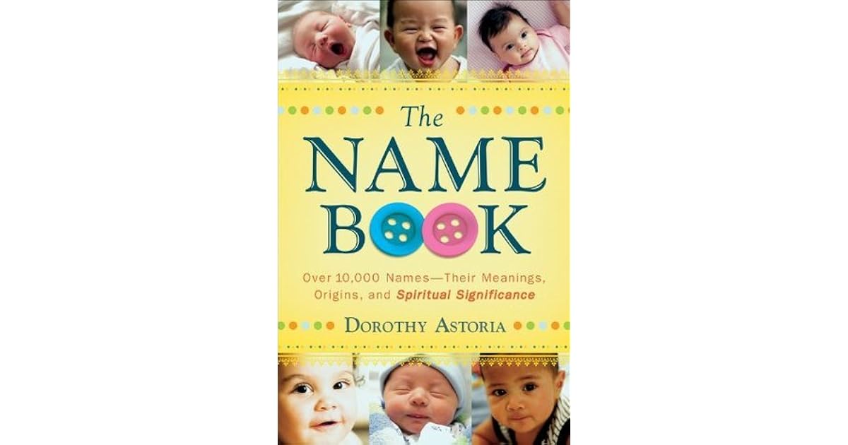 The Name Book: Over 10,000 Names; Their Meanings, Origins, and ...