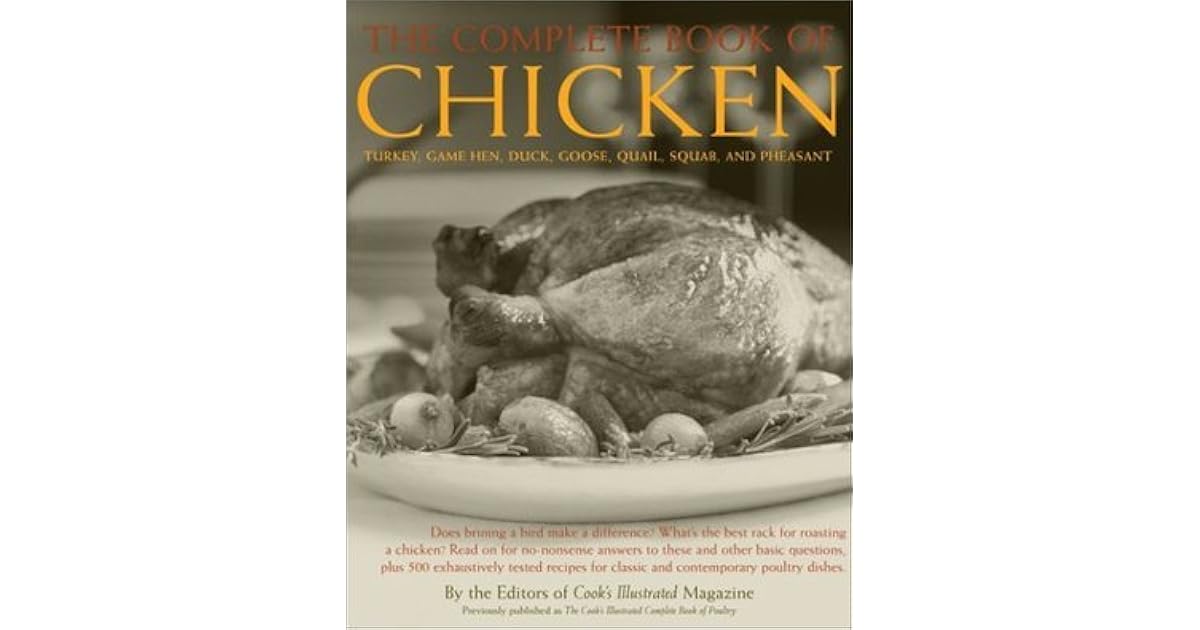 The Complete Book of Chicken: Turkey, Game Hen, Duck, Goose, Quail ...