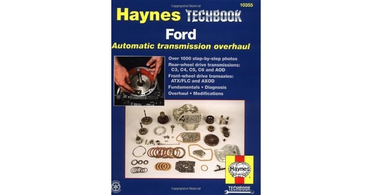 Ford Automatic Transmission Overhaul: Models Covered: C3, C4, C5, C6 ...