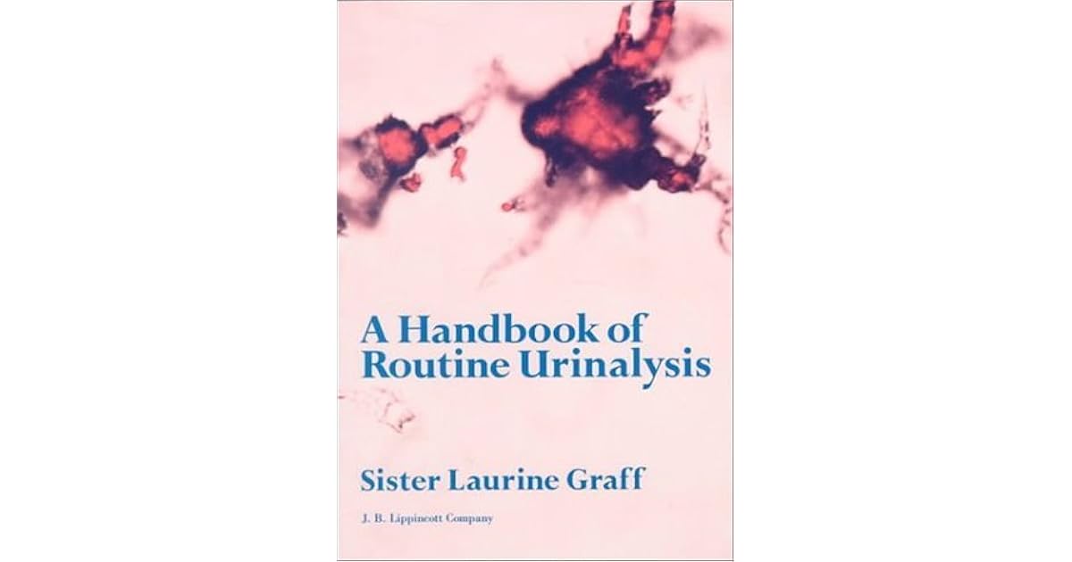 A Handbook of Routine Urinalysis by Sister Laurine Graff