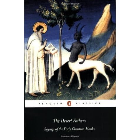 The Desert Fathers: The Sayings of the Early Christian Monks ...