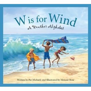 W is for Wind: A Weather Alphabet by Pat Michaels — Reviews, Discussion ...