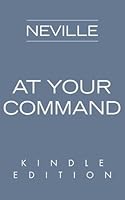 At Your Command by Neville Goddard