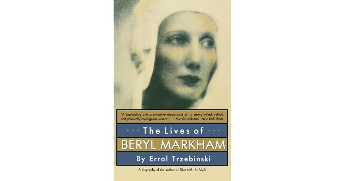 The Lives of Beryl Markham by Errol Trzebinski