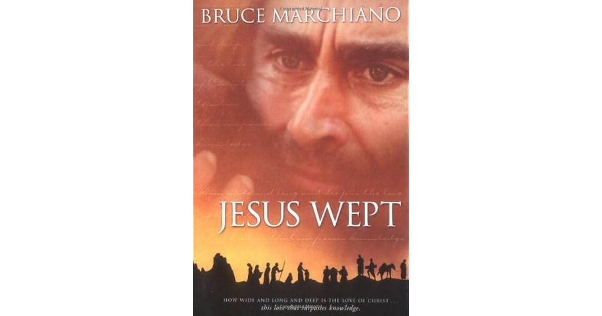 Jesus Wept by Bruce Marchiano