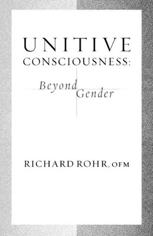 Unitive Consciousness: Beyond Gender by Richard Rohr