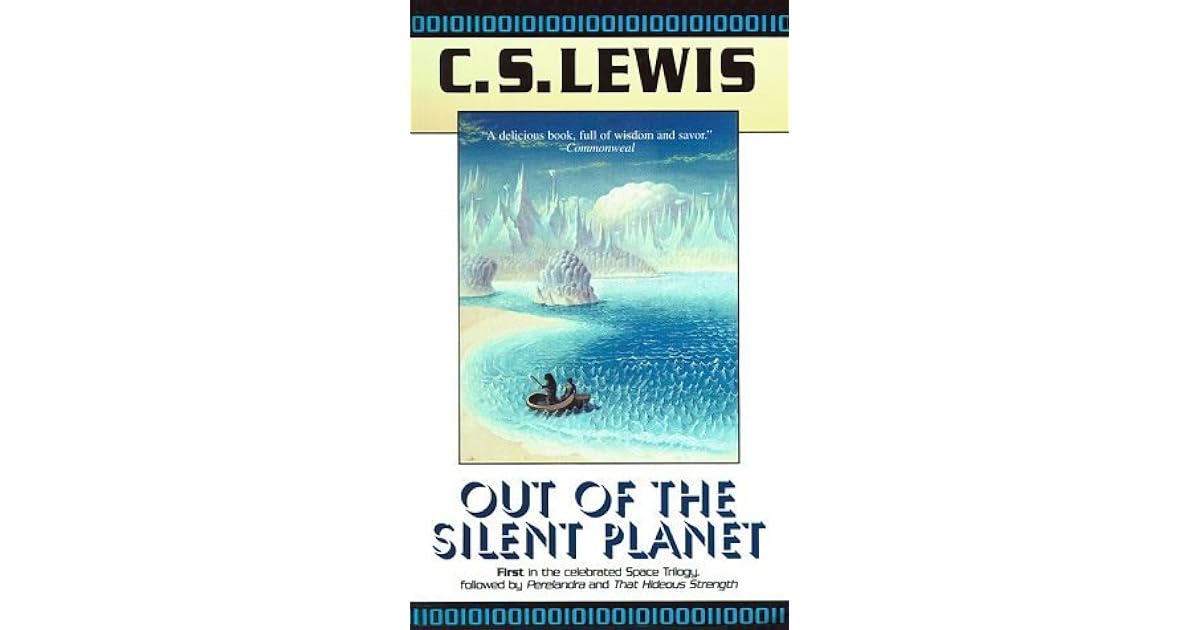 Out of the Silent Planet (Space Trilogy, #1) by C.S. Lewis