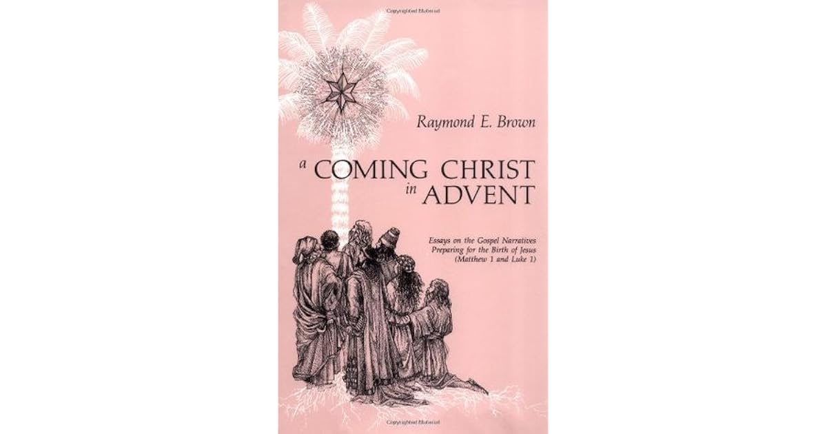A Coming Christ in Advent: Essays on the Gospel Narratives Preparing ...