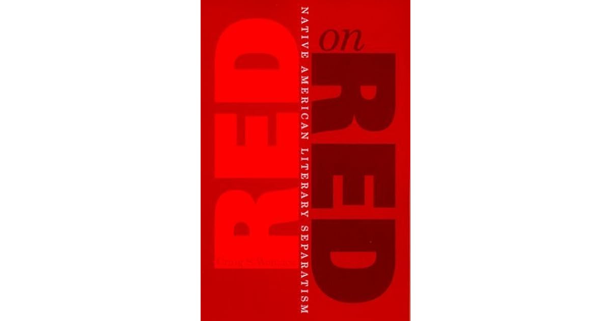 Red On Red: Native American Literary Separatism by Craig S. Womack