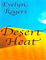 Desert Heat by Evelyn Rogers