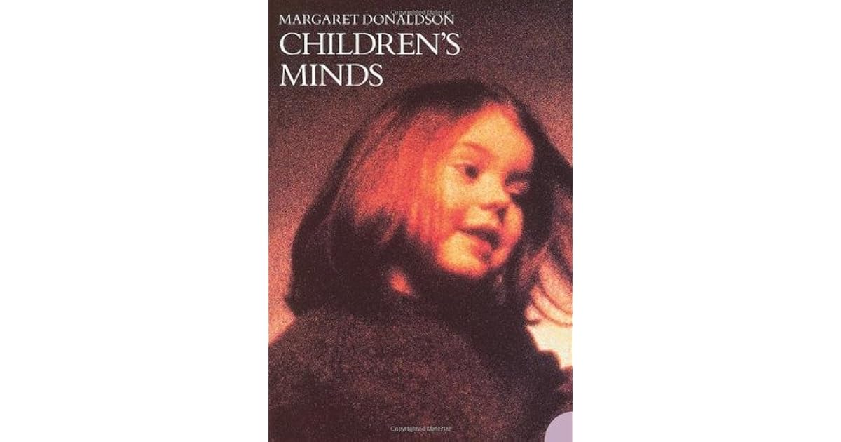 Children’s Minds by Margaret Donaldson