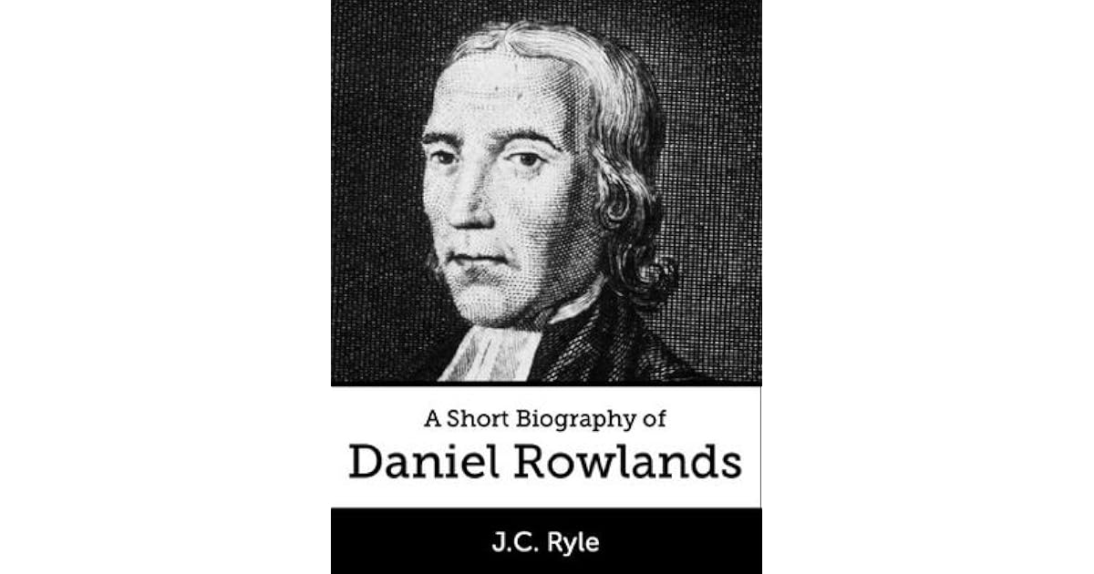 A Short Biography of Daniel Rowlands by J.C. Ryle