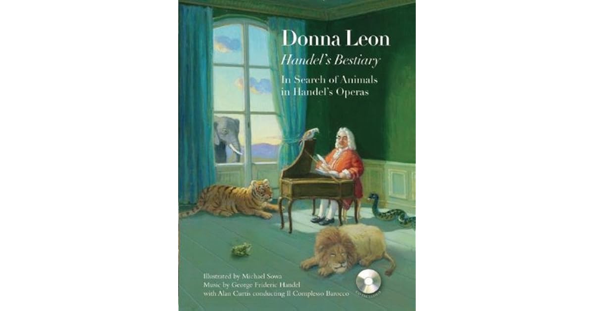 Handel's Bestiary: In Search of Animals in Handel's Operas by Donna Leon
