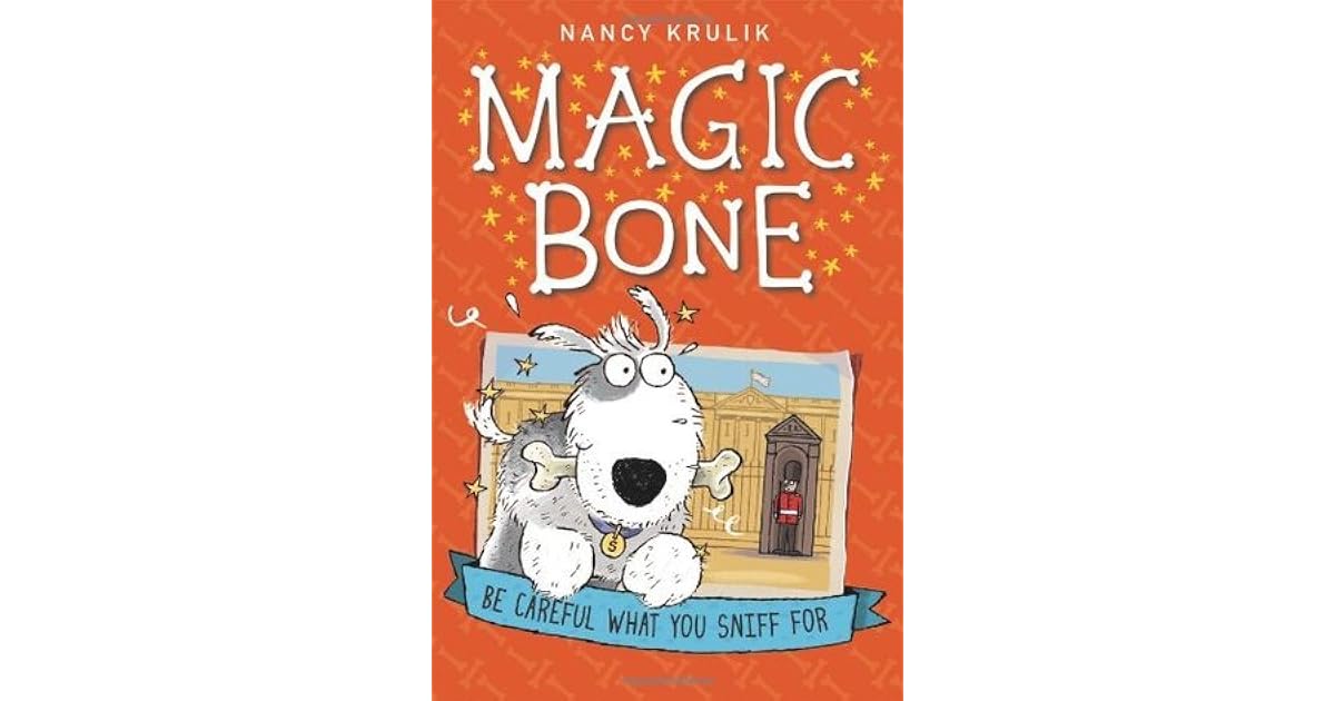 Be Careful What You Sniff For (Magic Bone, #1) by Nancy E. Krulik
