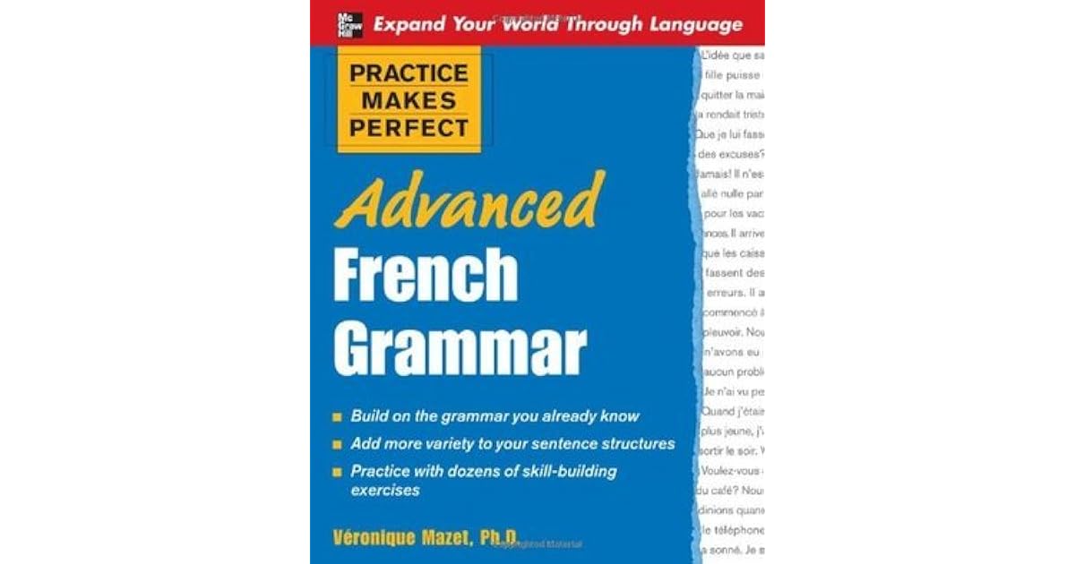 Practice Makes Perfect: Advanced French Grammar: All You Need to Know ...