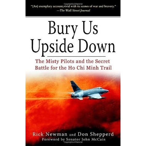 Bury Us Upside Down: The Misty Pilots and the Secret Battle for the Ho ...