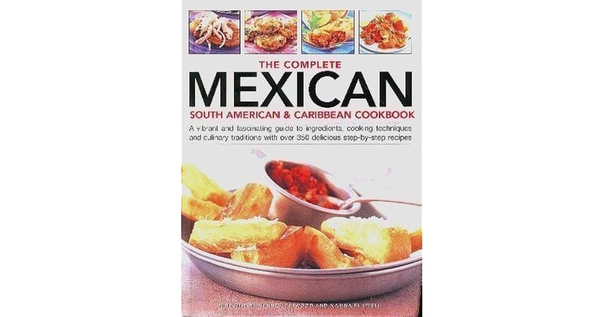 The Complete Mexican, South American & Caribbean Cookbook by Jane Milton