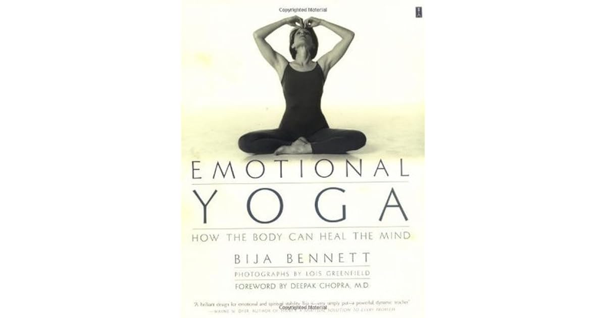 Emotional Yoga: How the Body Can Heal the Mind by Bija Bennett