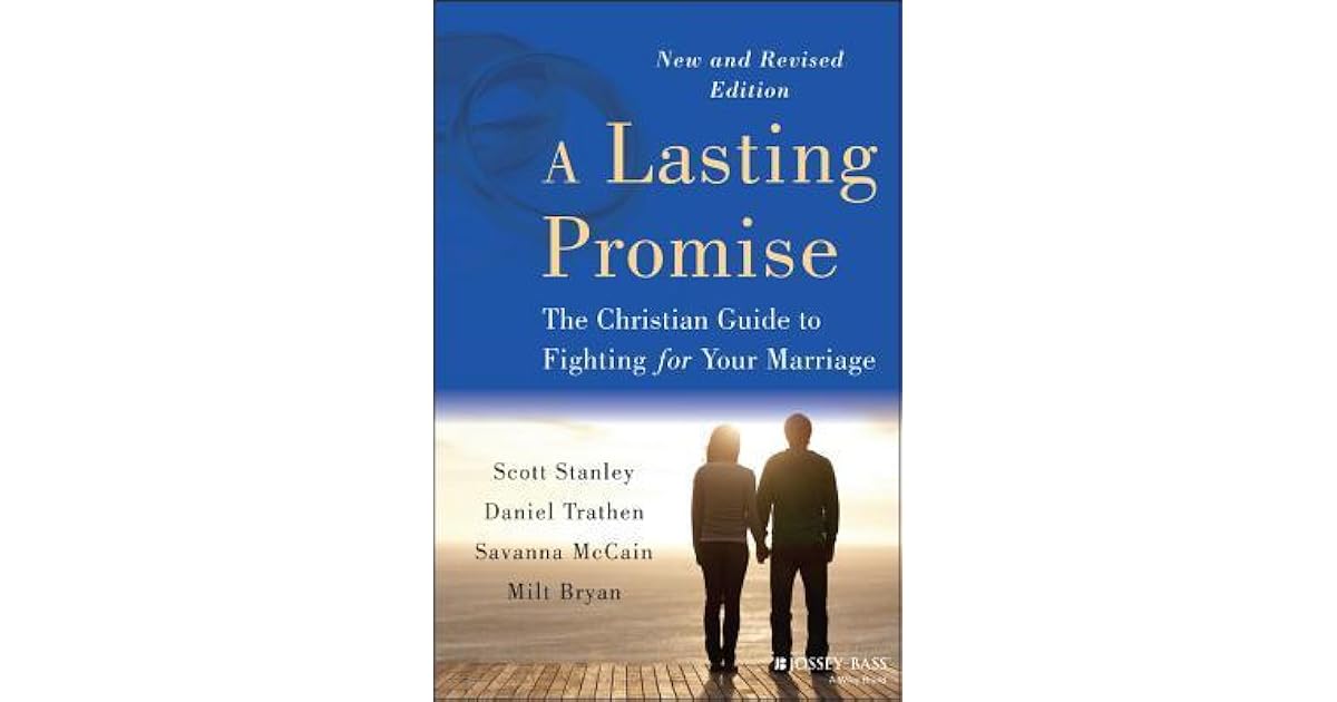 A Lasting Promise: The Christian Guide to Fighting for Your Marriage ...